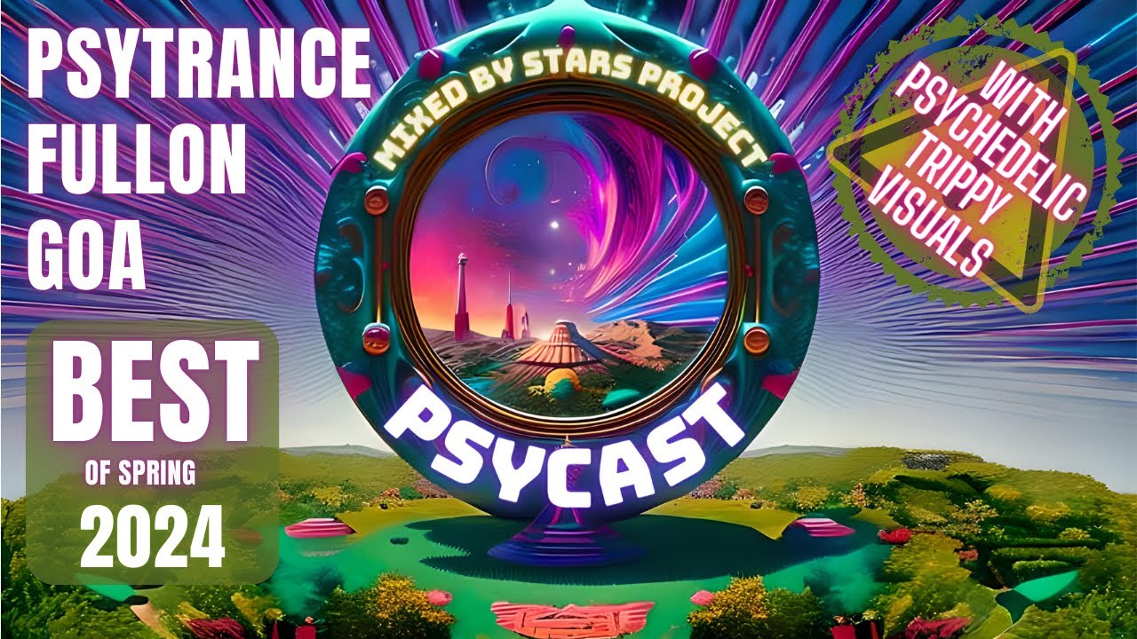 PsyCast: Best GOA & PSY TRANCE spring 2024 (With PSYCHEDELIC TRIPPY ...