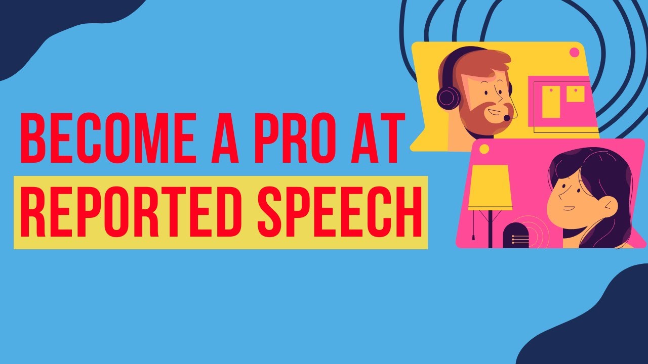 Reported Speech in English | Types of Speech | Reported Speech for ...