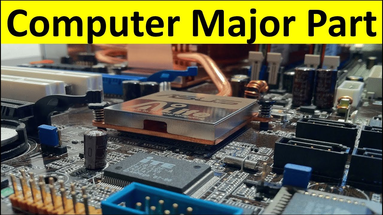Computer Major Parts, CPU, GPU, RAM, HDD/SSD Slots - YouTube