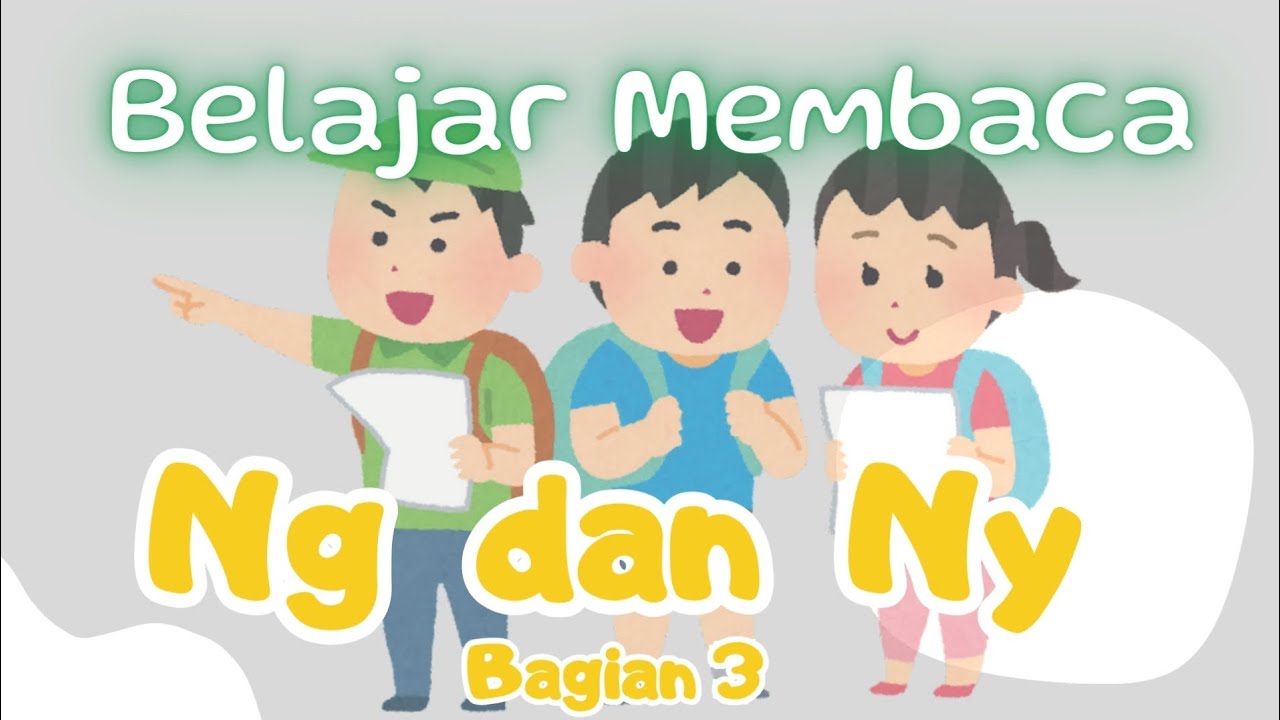 BELAJAR MEMBACA | MENGEJA HURUF Ng DAN Ny UNTUK ANAK TK - PAUD | PART 3 ...
