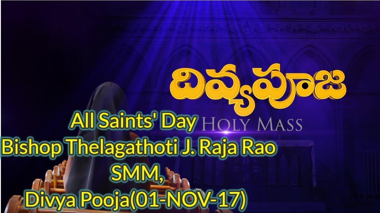 All Saints' Day |Bishop Thelagathoti J. Raja Rao SMM,Divya Pooja(01-NOV ...