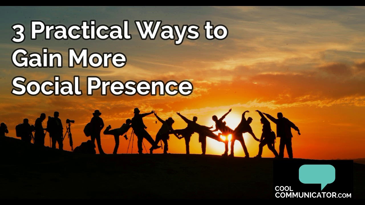 3 Practical Ways to Gain More Social Presence - YouTube