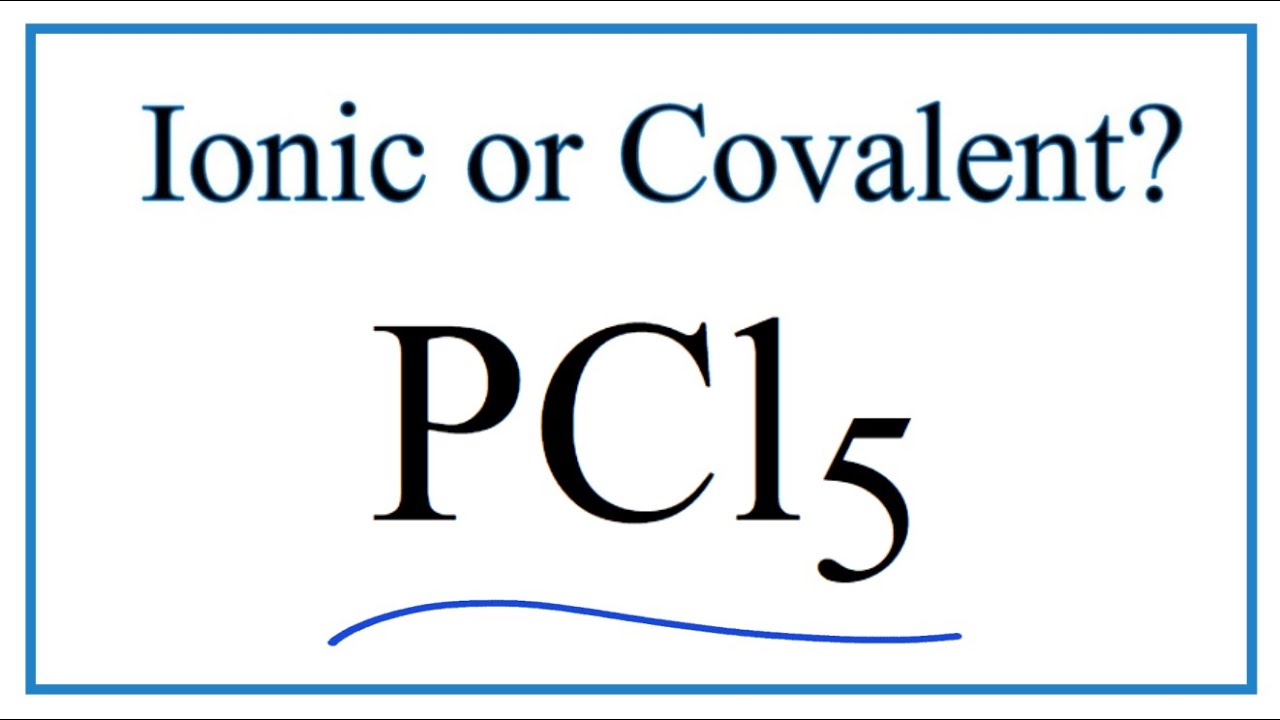 Is PCl5 (Phosphorous pentachloride) Ionic or Covalent/Molecular? - YouTube