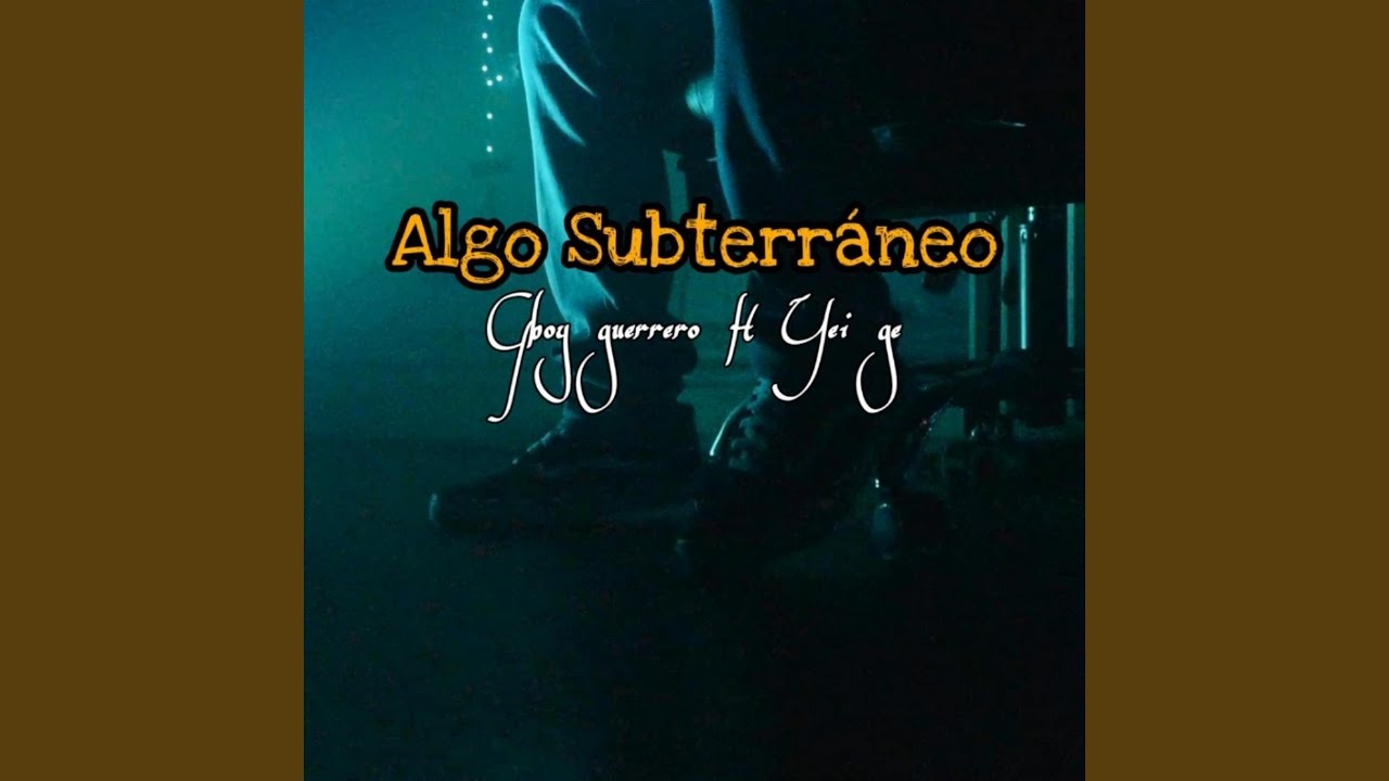 Algo Subterráneo (feat. Yei Ge) - YouTube