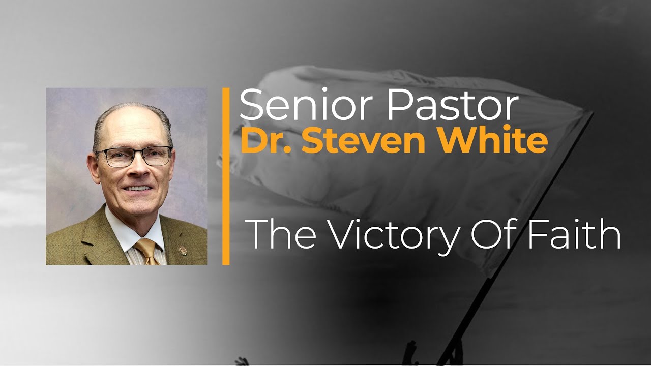 The Victory Of Faith - Dr. Steven White - Sun. PM June 22, 2021 - YouTube