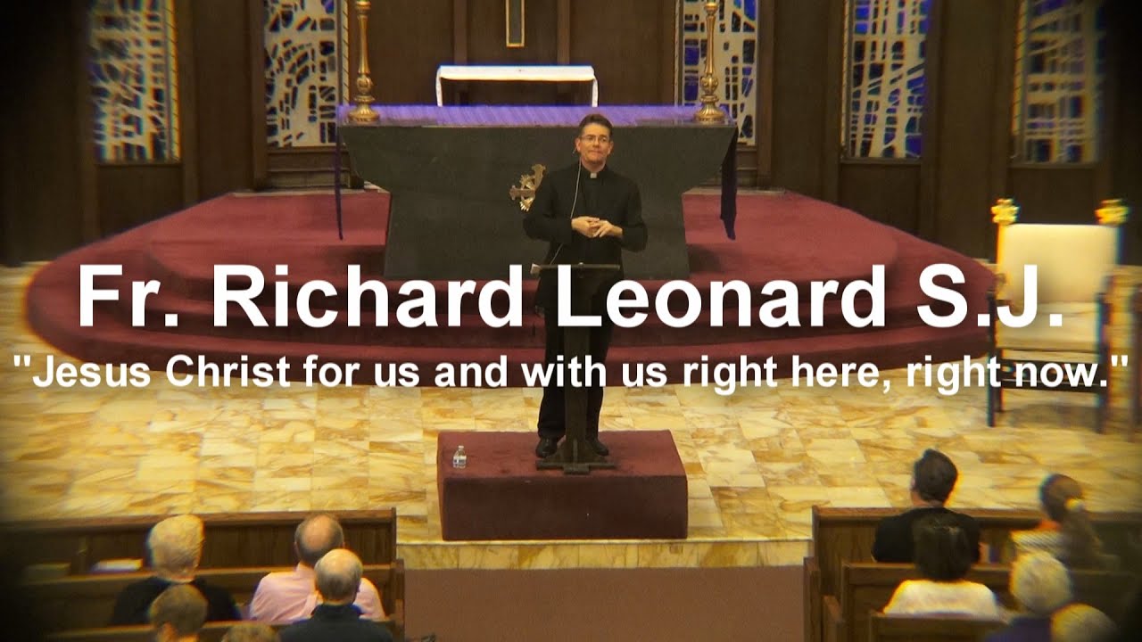 Father Richard Leonard: "Jesus Christ for us and with us right here ...