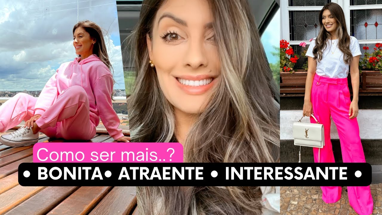 COMO SER MAIS BONITA l COMO SER MAIS ATRAENTE E INTERESSANTE EM 2023 ...
