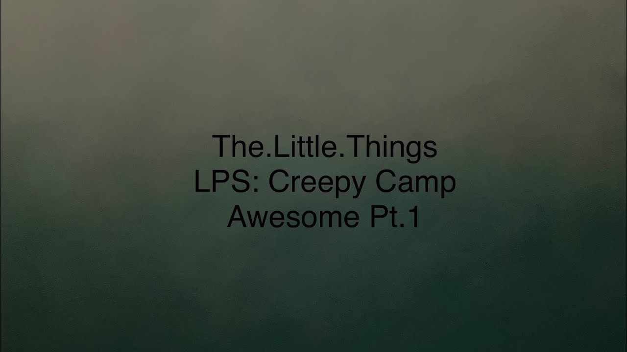LPS: Creepy Camp Awesome Pt.1 - YouTube