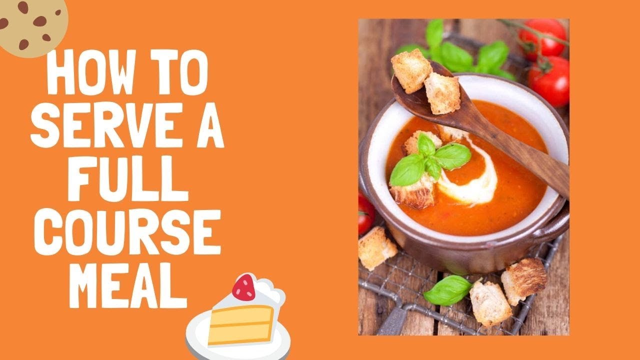 How to Serve a Full Course Meal - YouTube