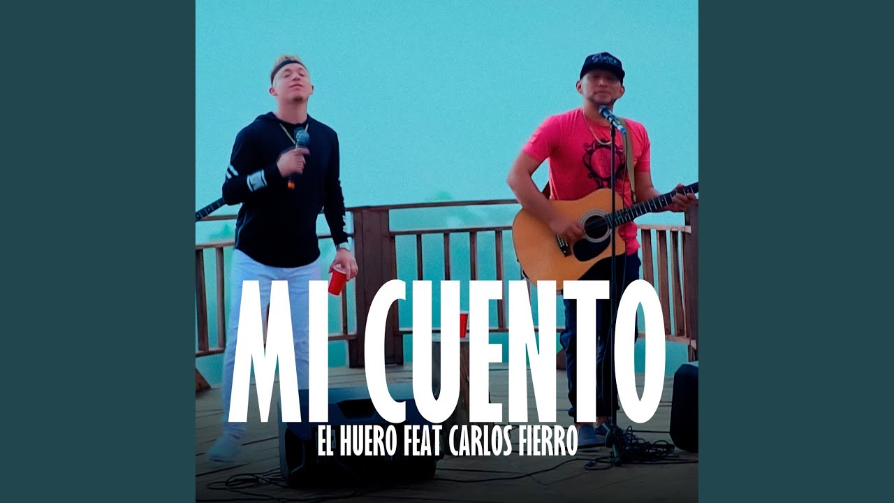 Mi Cuento (feat. El Huero & Carlos Fierro) - YouTube