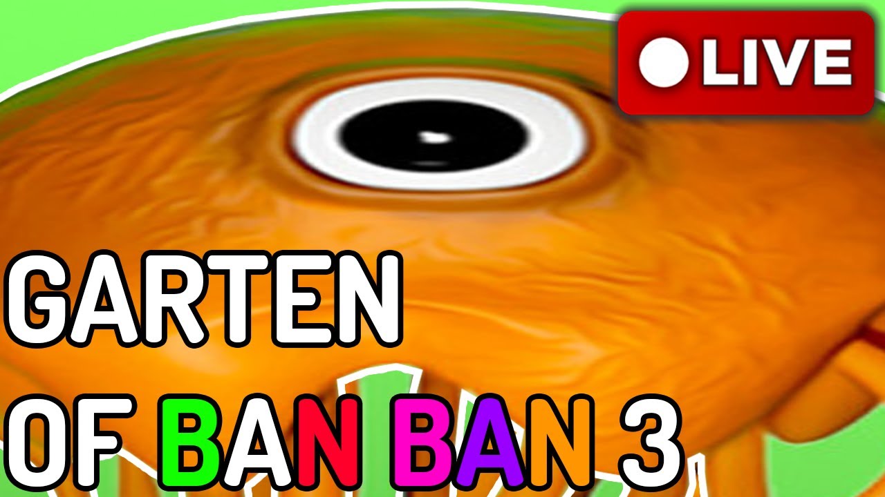 🔴GARTEN OF BAN BAN 3 - LIVE🔴 - YouTube