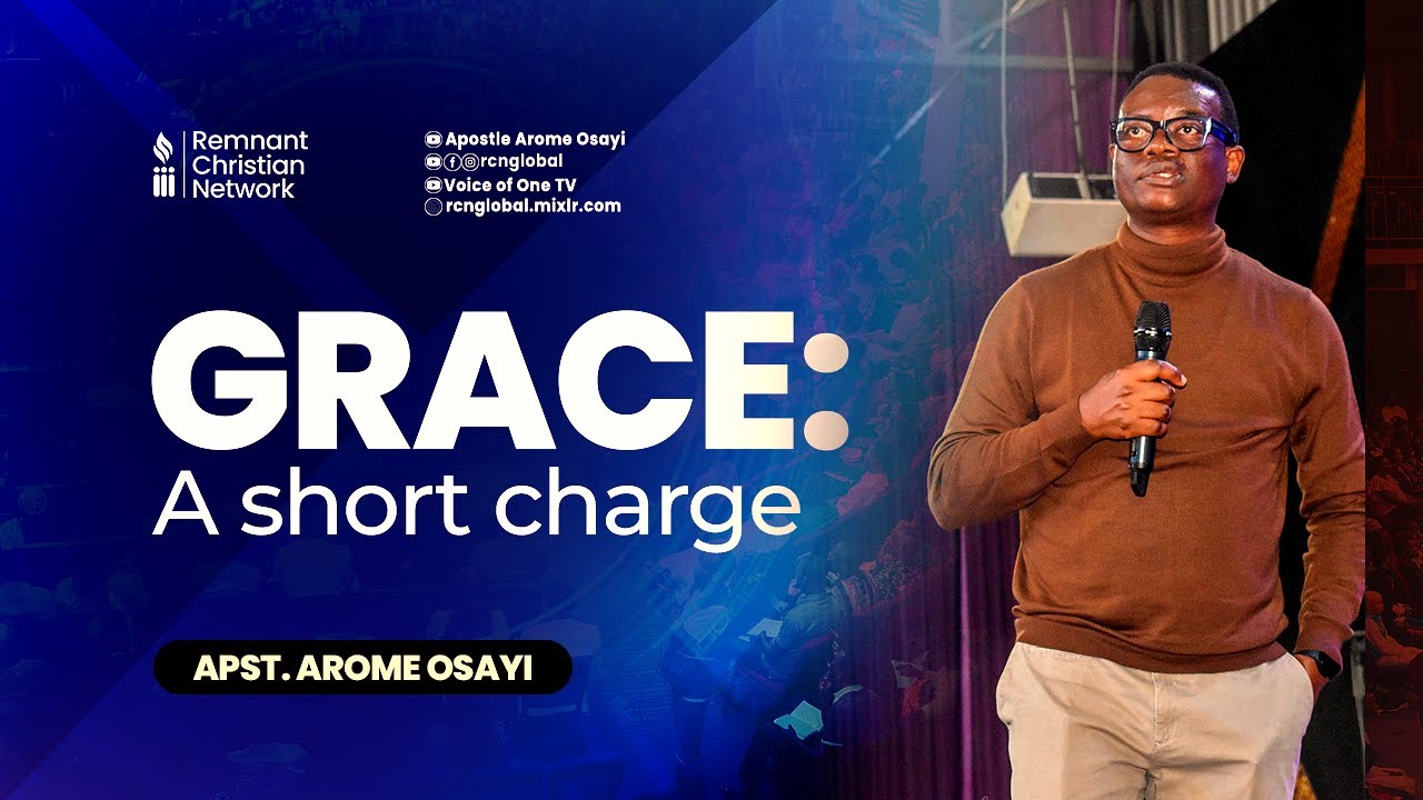 GRACE: A SHORT CHARGE - APOSTLE AROME OSAYI - thejesusculture