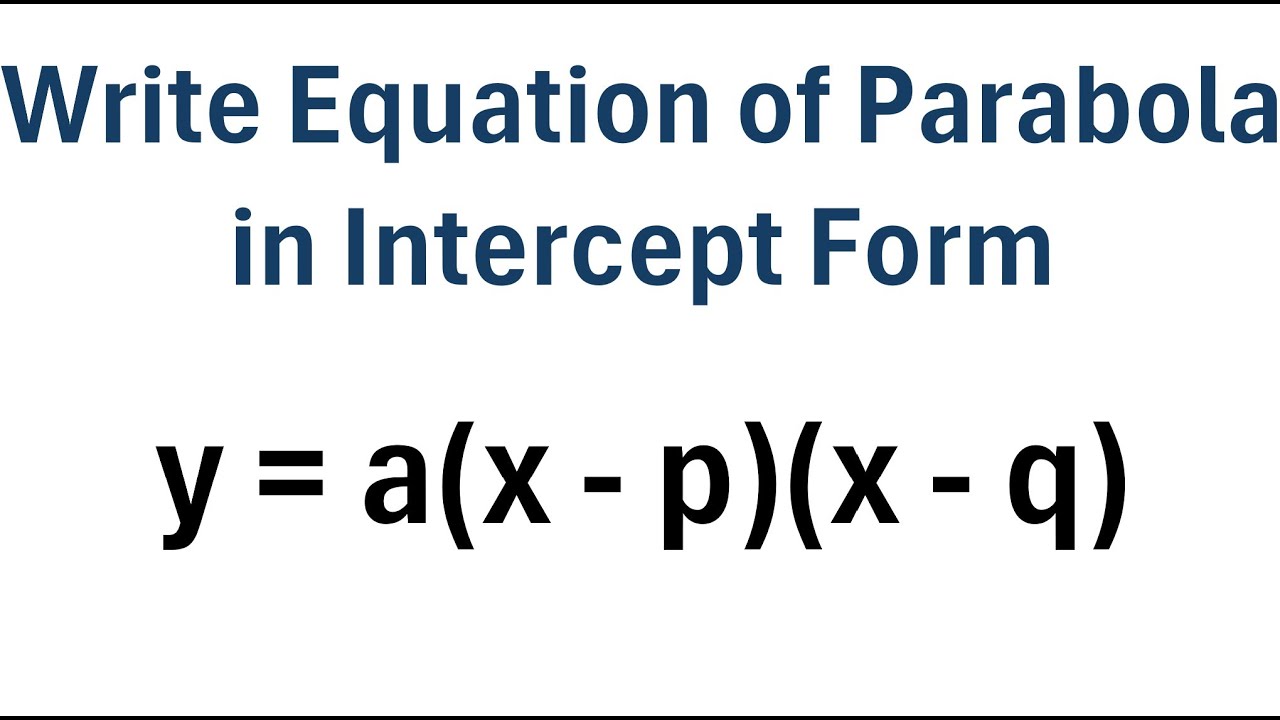 How to Write the Equation of a Parabola in Intercept Form - YouTube