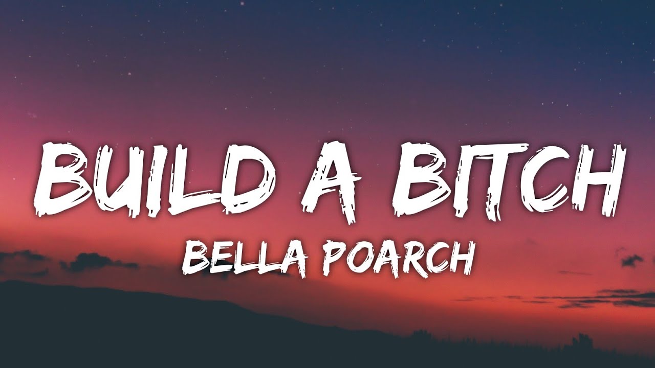 Bella Poarch - Build a B*tch (Lyrics) - YouTube
