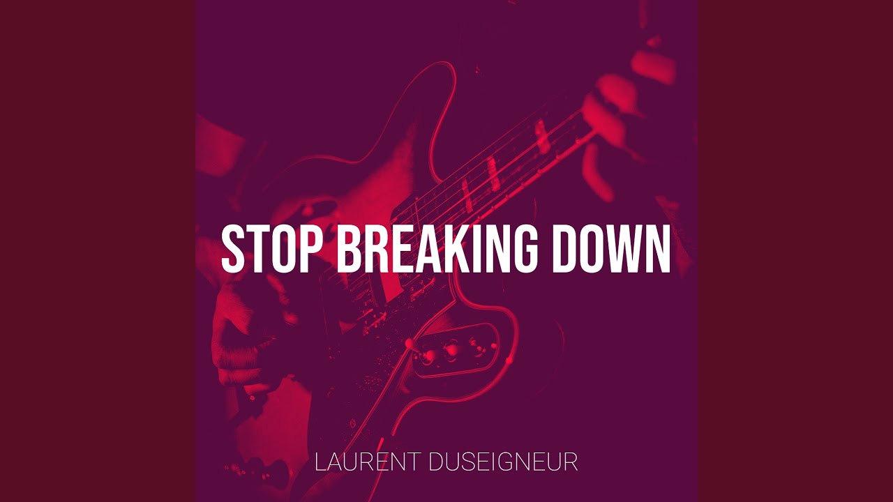 Stop Breaking Down - YouTube