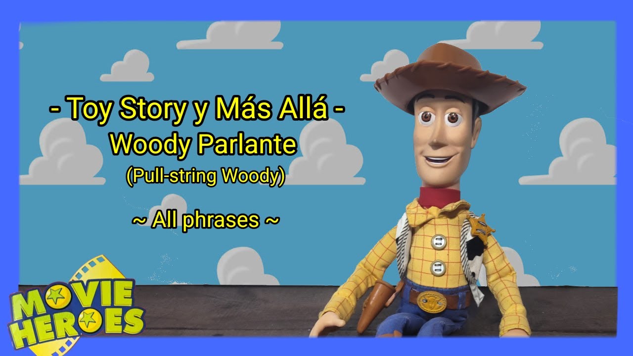 Woody Parlante (Movie Heroes Pull-string Woody)||All phrases - Toy ...