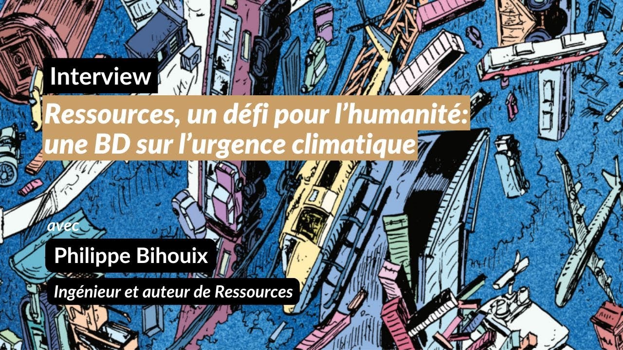 Philippe Bihouix publie sa BD Ressources, un défi pour l'humanité - YouTube