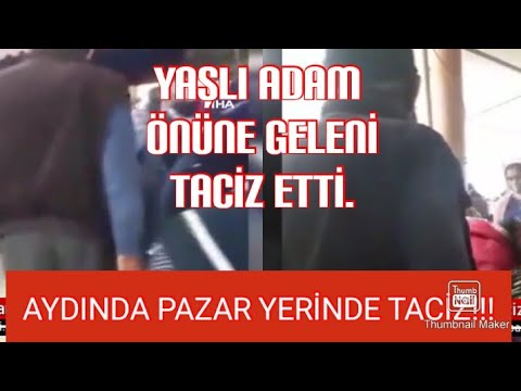 Aydın'da Pazar yerinde yaşlı Adamın Kadınlara Taciz anları Kameralara böyle yansıdı.
