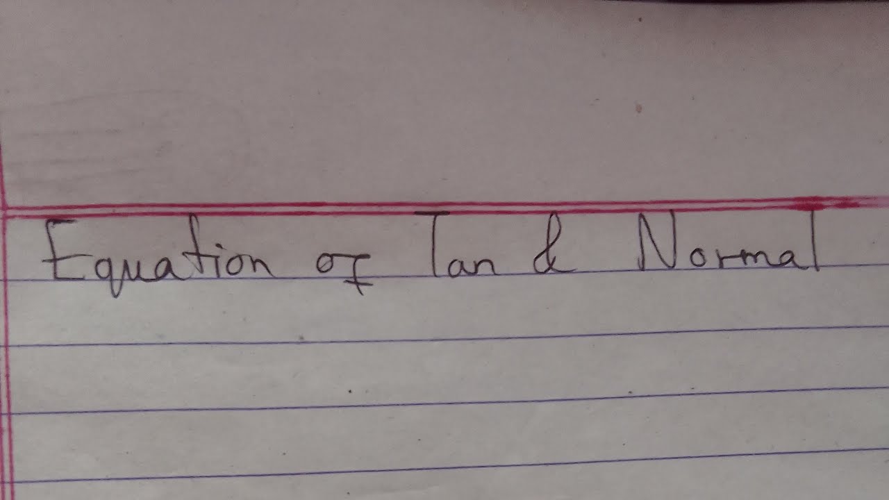 Visual vs Equational Proof: Equation of tan and normal! (SLC) - YouTube