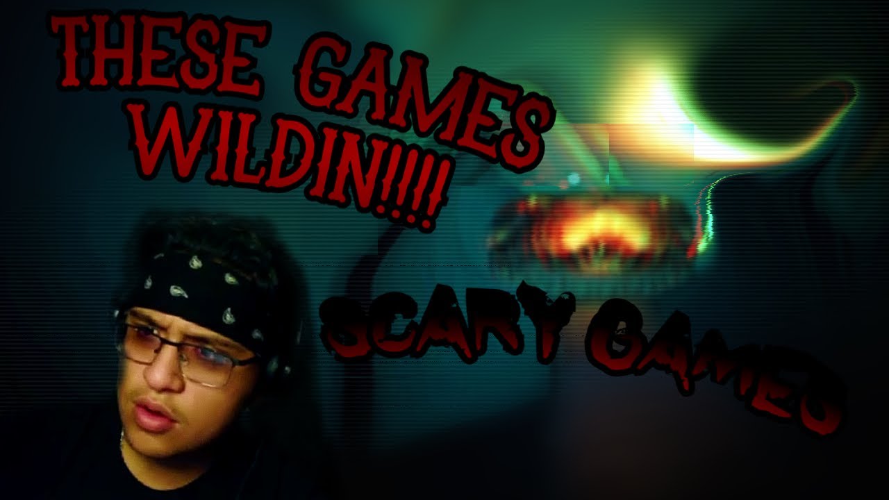THESE GAMES BE TRIPPIN DAWG!!! | Random Scary Games!! - YouTube