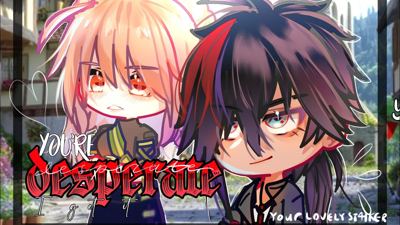 🌹 You’re DESPERATE, I get it (FULL GLMM) gacha life full mini movie ...