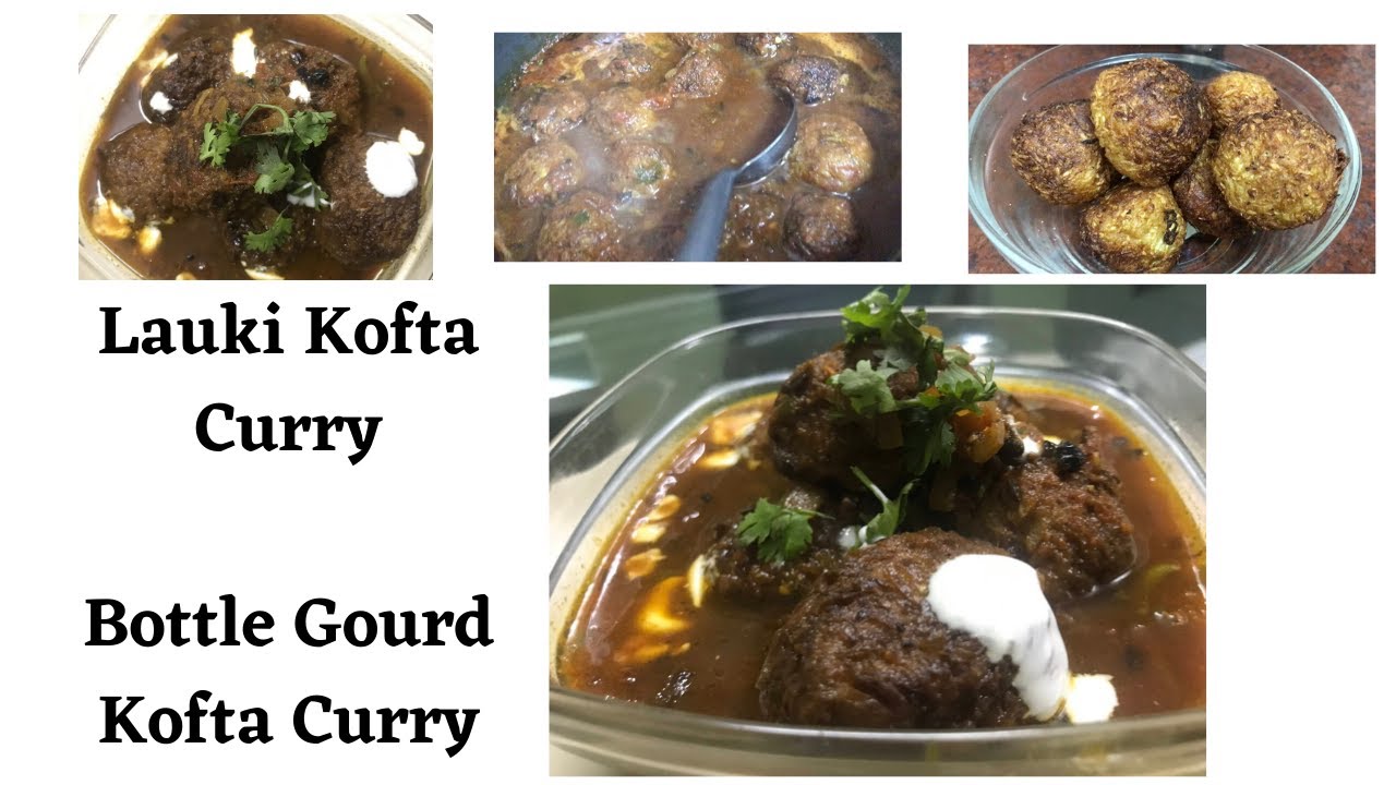 Bottle Gourd Kofta Curry | Lauki Kofta Curry | Traditional North Indian ...