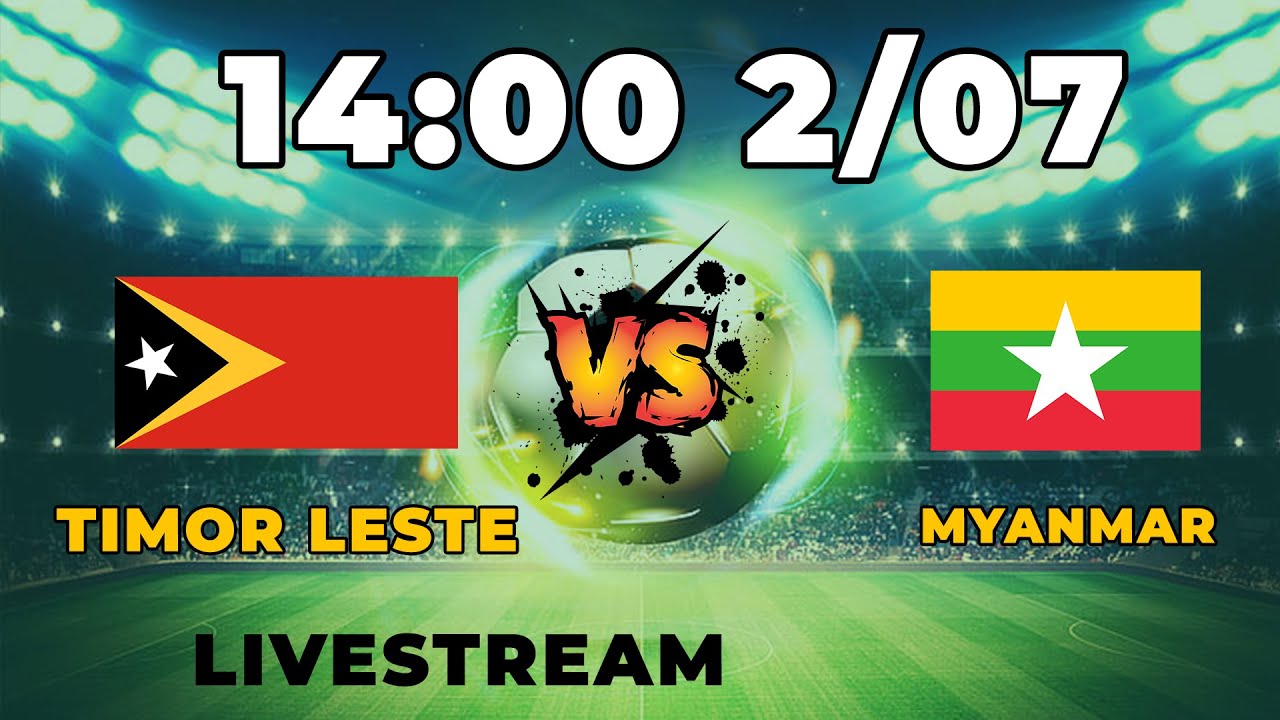 🔴 LIVE TIMOR LESTE - MYANMAR | HISTORY MATCH | မြန်မာ-စင်္ကာပူ - YouTube
