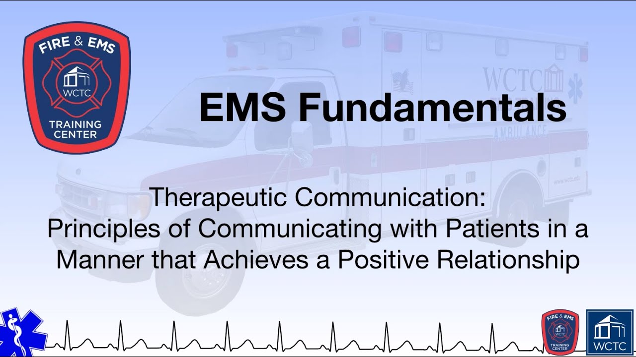 Paramedic 1.20 - Therapeutic Communication: Principles of Communicating ...