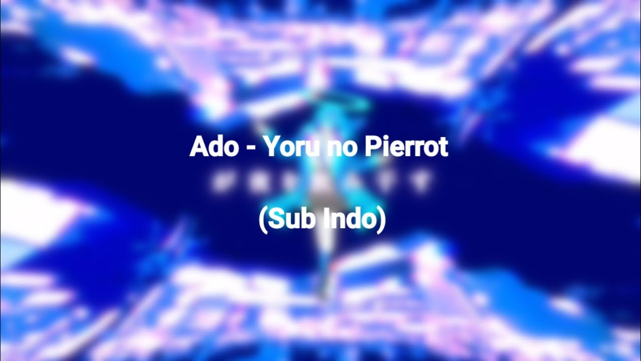 Ado - Yoru no Pierrot (Sub Indo) - YouTube