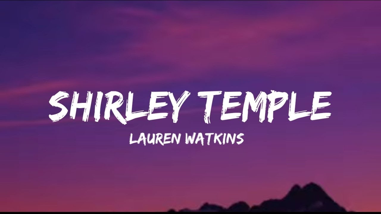 Lauren Watkins - Shirley Temple (lyrics) - YouTube