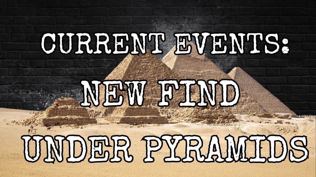 CURRENT EVENTS: THE FIND UNDER THE PYRAMIDS - YouTube