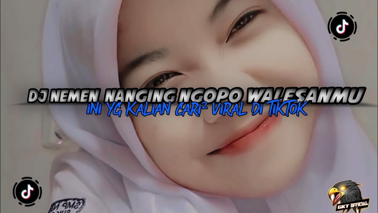 DJ NEMEN NANGING NGOPO WALESANMU NENG AKU DJ VIRAL FYP TIKTOK TERBARU ...