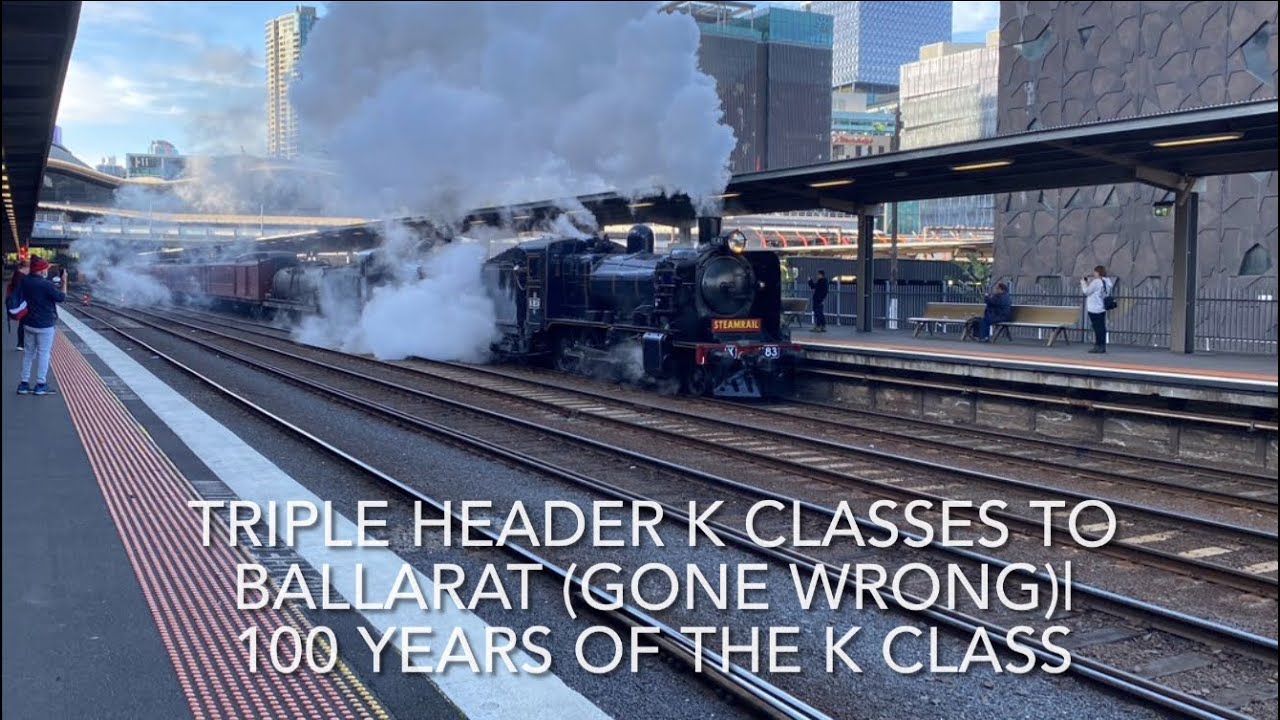Triple Header K Classes To Ballarat (Gone Wrong)|100 Years Of The K ...