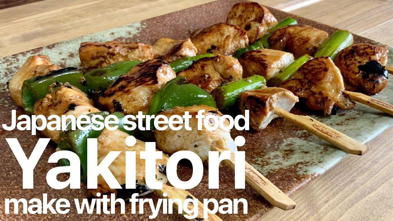 Japanese street food Yakitori | How to make Yakitori with Frying pan. The easiest Yakitori ...
