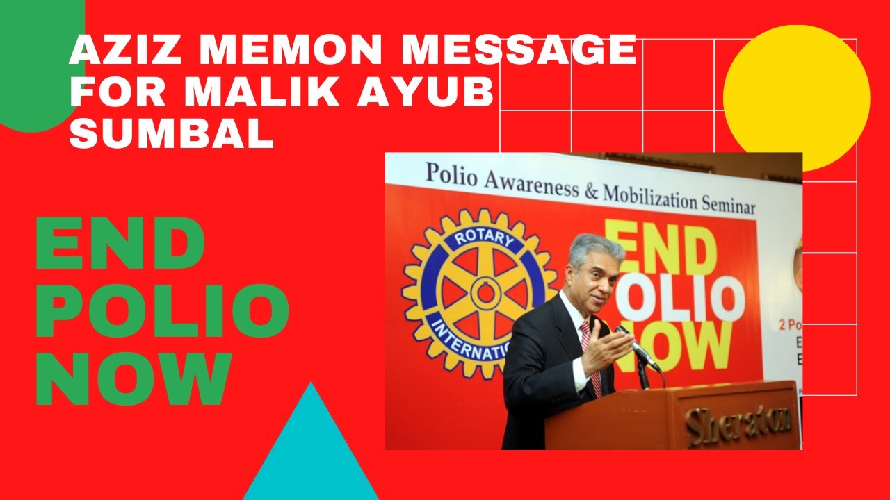 Aziz Memon Chair PolioPlus Committee Message on Polio and Malik Ayub ...