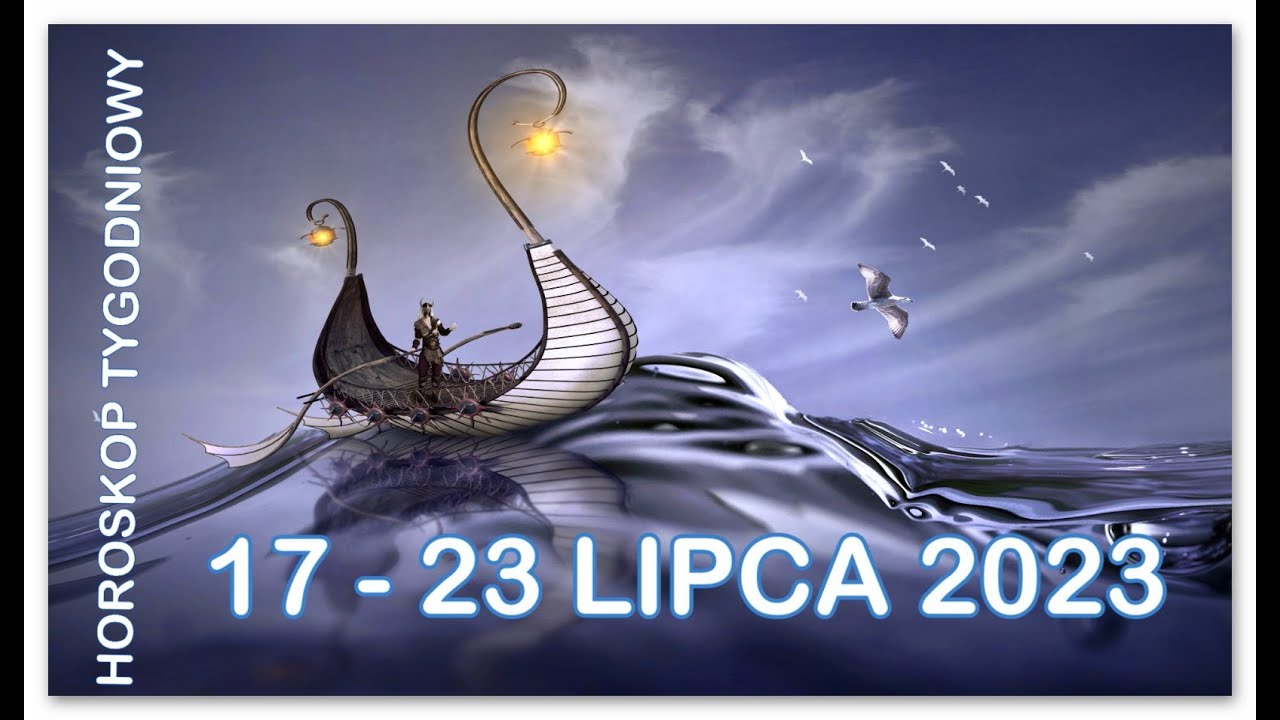 Horoskop tygodniowy 17 - 23 lipca 2023. - YouTube