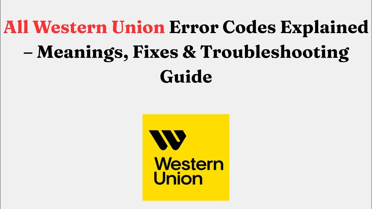 All Western Union Error Codes Explained – Meanings, Fixes ...