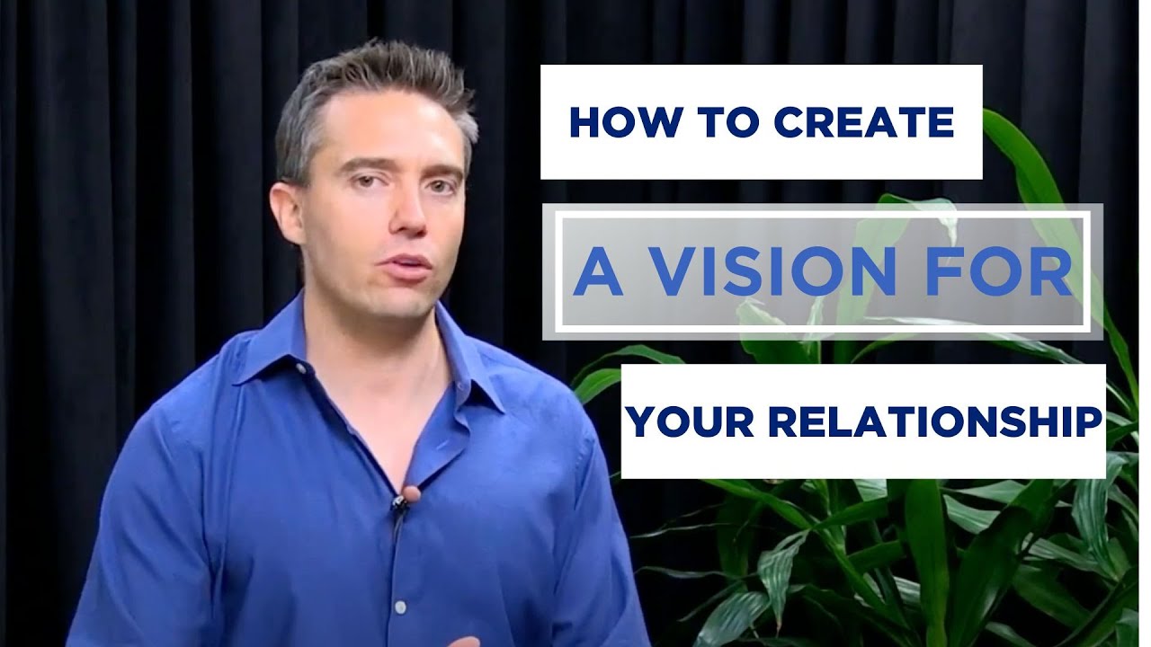 How To Create A Vision For Your Relationship - YouTube