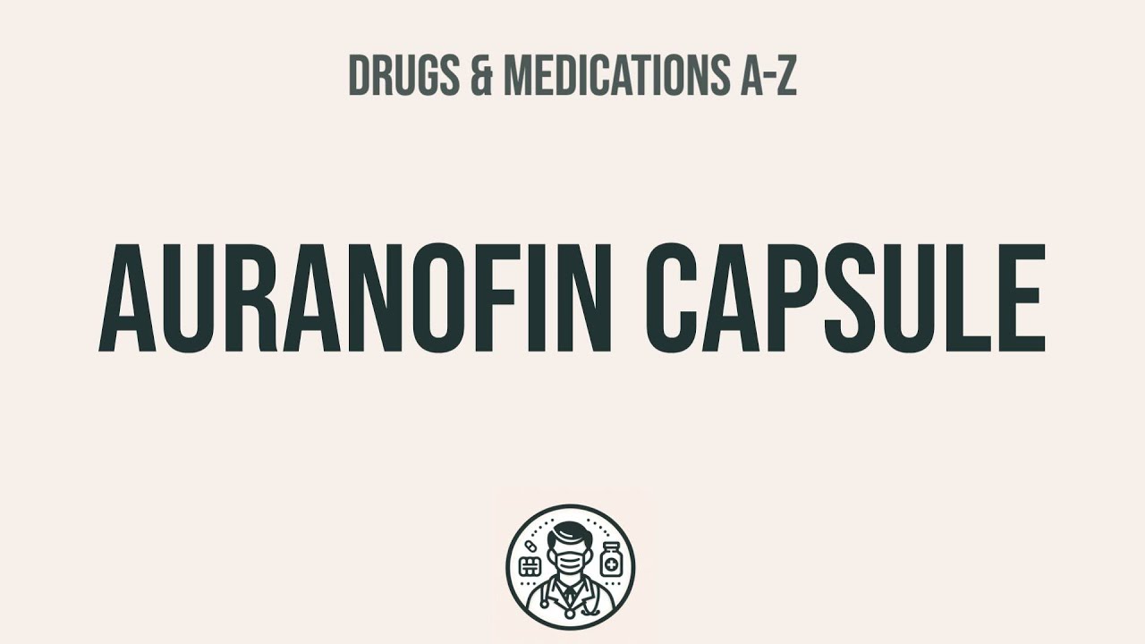 How to use Auranofin Capsule - Explain Uses,Side Effects,Interactions ...