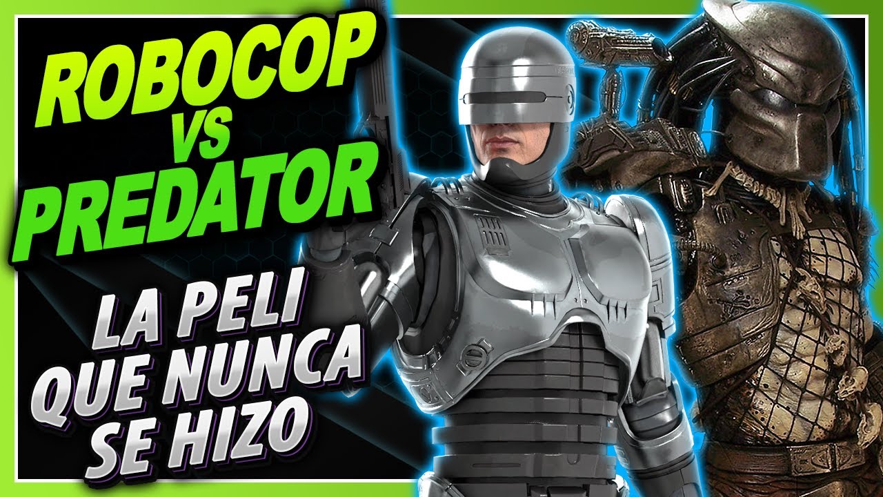 ROBOCOP vs PREDATOR La película que NUNCA se HIZO - YouTube