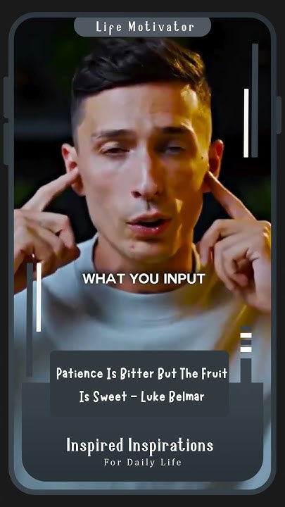 Patience Is Bitter But The Fruit Is Sweet-Luke Belmar -Life Motivator. #lifemotivation # ...