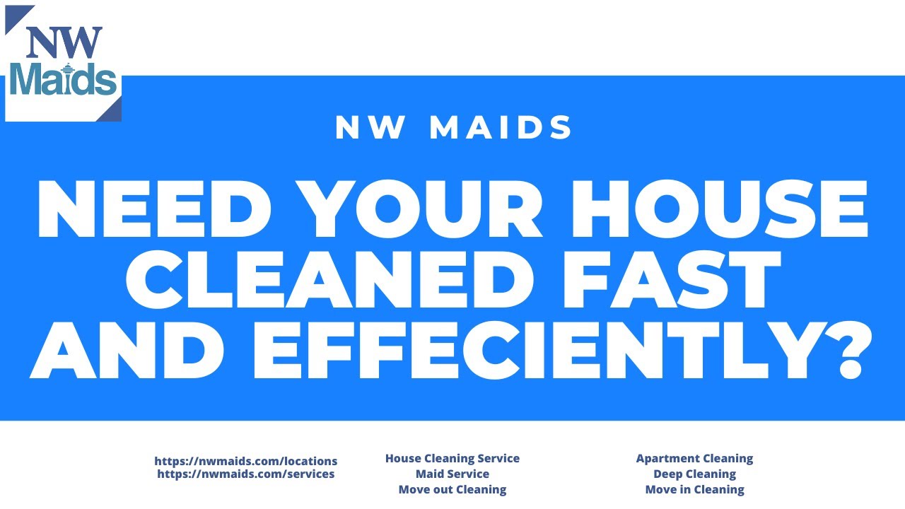 NW Maids House Cleaning Service - Need Your House Cleaned Fast and ...