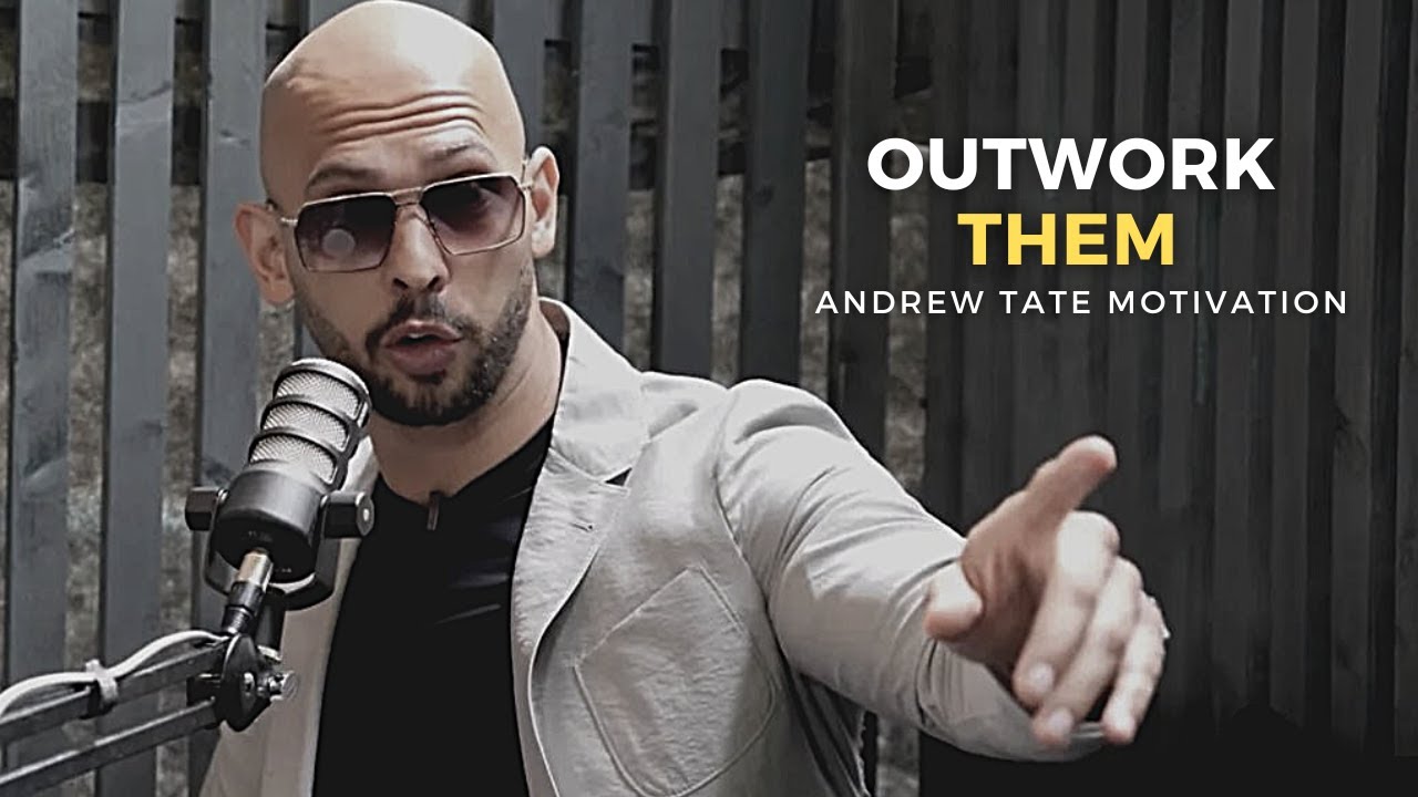 OUTWORK EVERYONE ELSE-Andrew tate motivation-Motivational speech - YouTube
