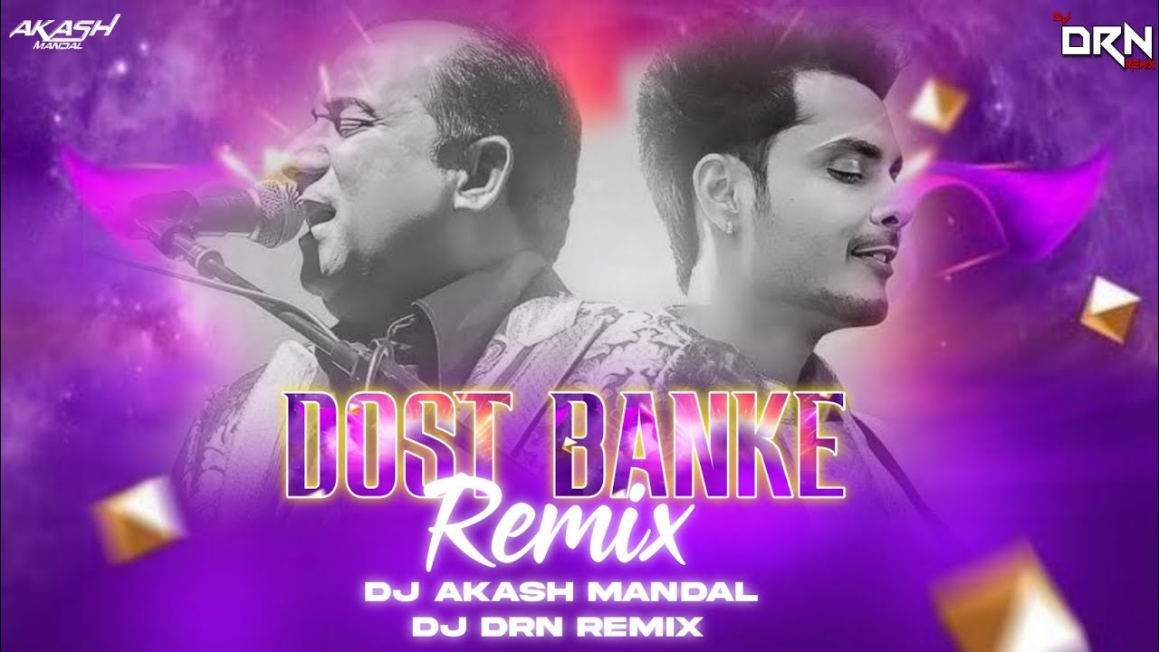 Dost Banke | Remix | Dj Drn Remix | Vfx Akash Mandal | Rahat Fateh Ali ...