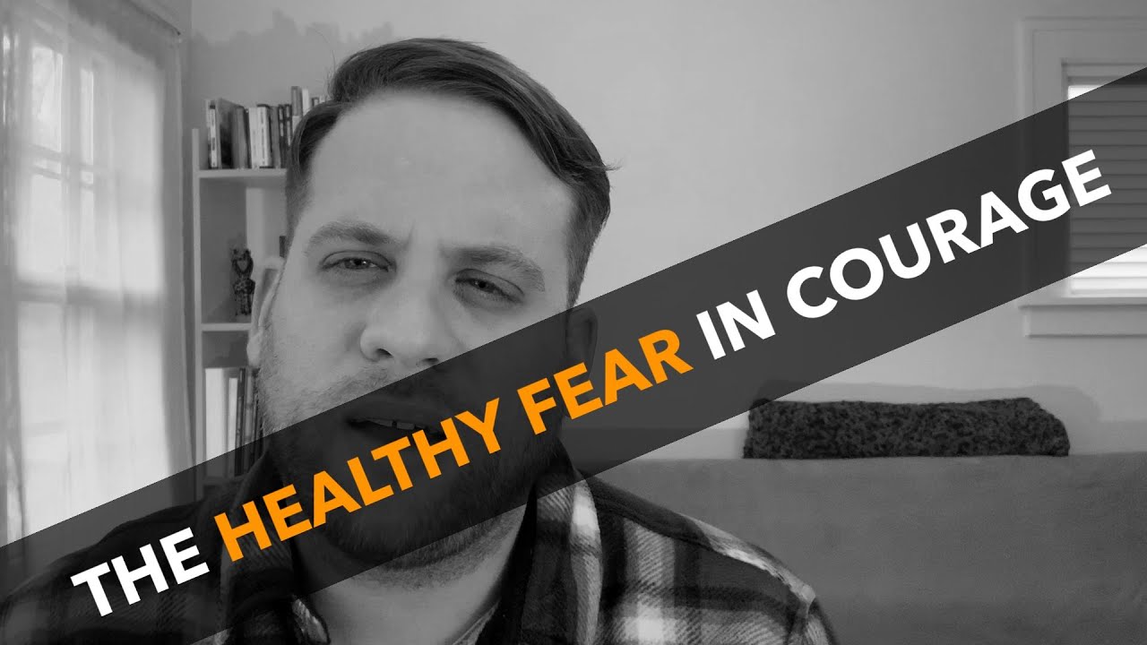 Healthy Fear and Unhealthy Fear - How Courage Works - YouTube