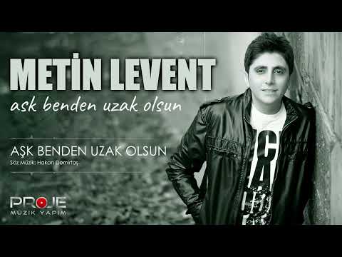 Metin Levent / Aşk Benden Uzak Olsun