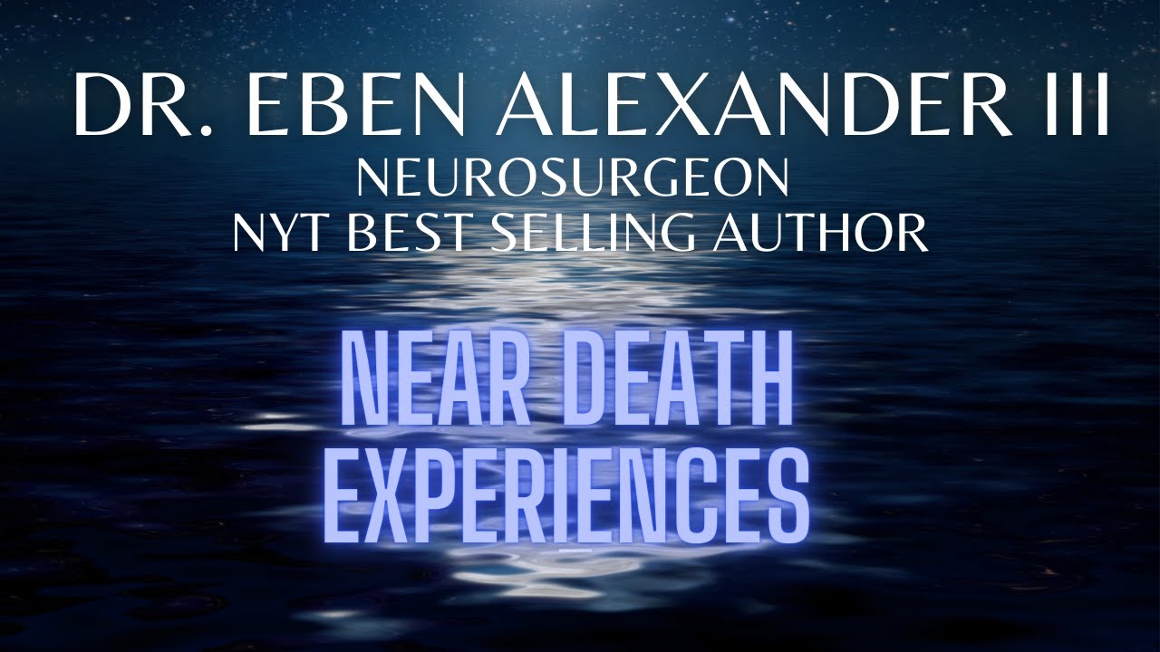 Voices in Medicine: Dr. Eben Alexander Near Death Experiences (NDEs ...