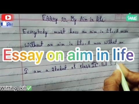 Essay on my Aim in life in English|| Write an essay on my aim in life ...