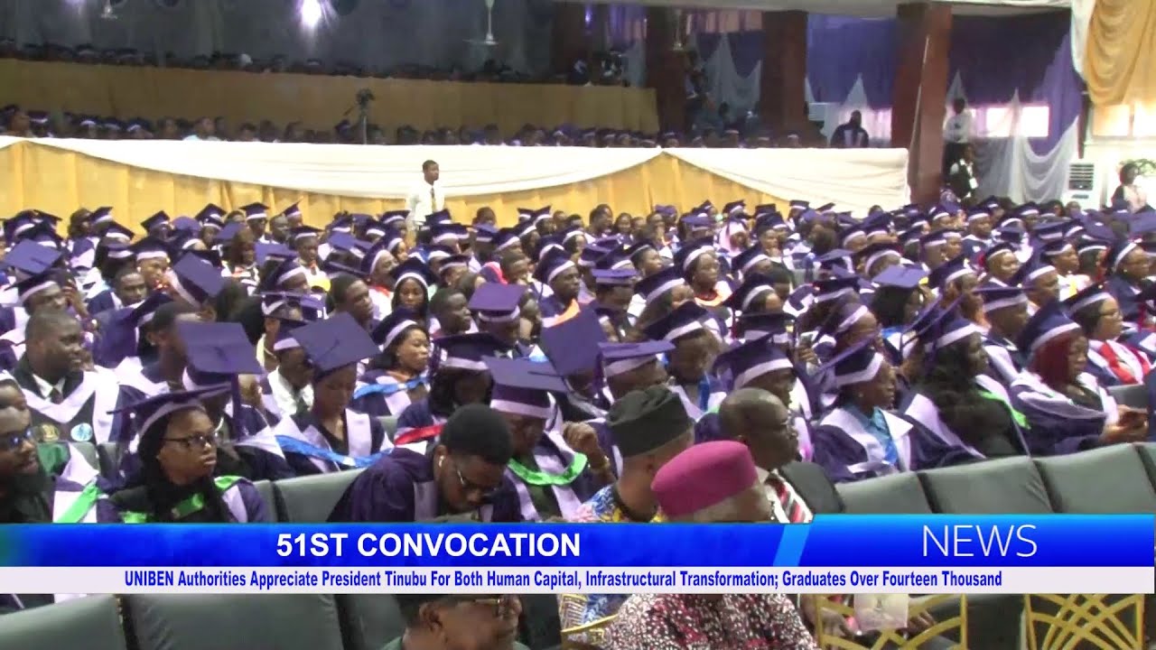 51ST CONVOCATION: UNIBEN Graduates Over Fourteen Thousand Students ...