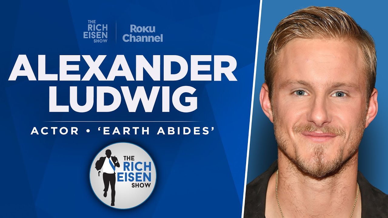 Actor Alexander Ludwig Talks ‘Earth Abides,’ ‘Hunger Games’ and & More w Rich Eisen | Full ...
